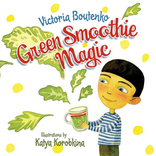 Green Smoothie Magic: Victoria Boutenko, Katya Korobkina: 9780970481993 ...