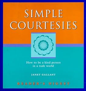 9780762100620: Simple Courtesies: How to be a Kind Person in a Rude ...