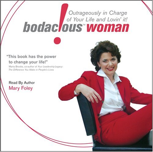 Bodacious! Woman: Outrageously in Charge of Your Life and Lovin' It ...