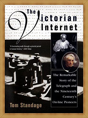 The Victorian Internet: the Remarkable Story of the Telegraph: Standage ...