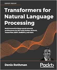 Transformers for Natural Language Processing: Build innovative deep ...