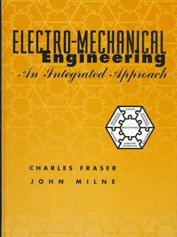 Electro-Mechanical Engineering: An Integrated Approach : Fraser ...