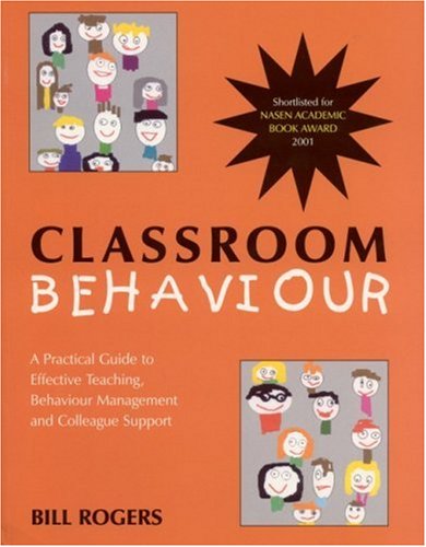 Classroom Behaviour: A Practical Guide to Effective Teaching, Behaviour ...