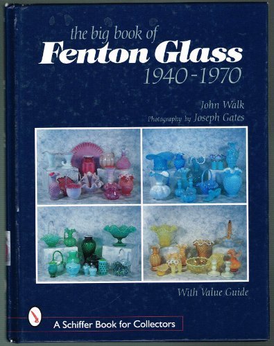 The Big Book of Fenton Glass: 1940-1970 Hardcover – June, 1998: John ...