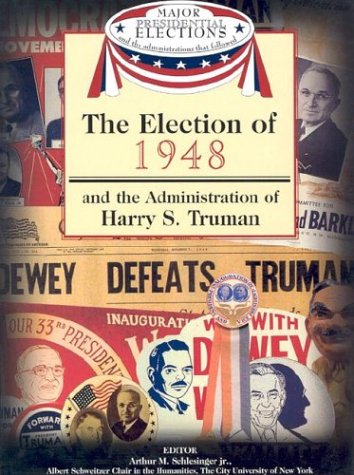 The Election of 1948 and the Administration of Harry S. Truman (Major ...