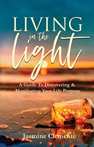 LIVING IN THE LIGHT: A Guide To Discovering & Manifesting Your Life ...