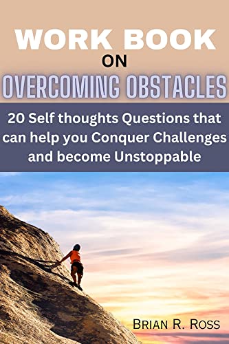 WORKBOOK ON OVERCOMING OBSTACLES: 20 Self thoughts Questions that can ...