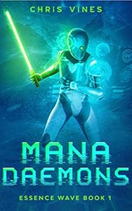 Mana Daemons: A Post-Apocalyptic LitRPG Adventure (Essence Wave Book 1) - Kindle edition by ...