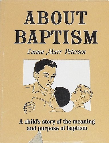 About Baptism: A Child's Story of the Meaning and Purpose of Baptism ...