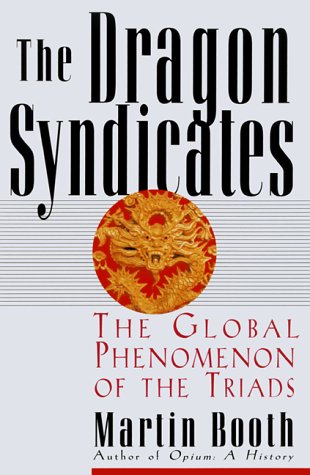 The Dragon Syndicates: The Global Phenomenon of the Triads: Booth ...