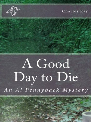 A Good Day to Die (Al Pennyback Mysteries Book 5) - Kindle edition by ...