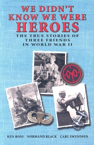 We Didn't Know We Were Heroes: Ken Ross: 9781599750774: Amazon.com: Books