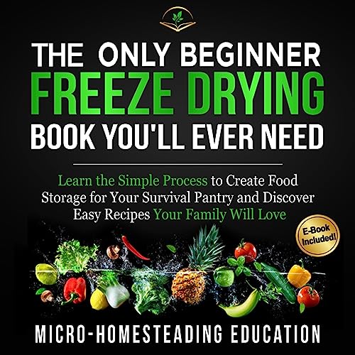 The Only Beginner Freeze Drying Book You'll Ever Need: Learn the Simple ...