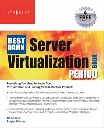 The Best Damn Server Virtualization Book Period: Including Vmware, Xen, and Microsoft Virtual ...