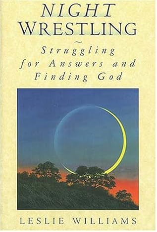 Amazon.com: Night Wrestling: Struggling for Answers and Finding God ...