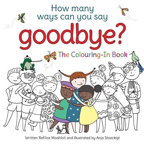How Many Ways Can You Say Goodbye: The Colouring-In Book : Moahloli ...
