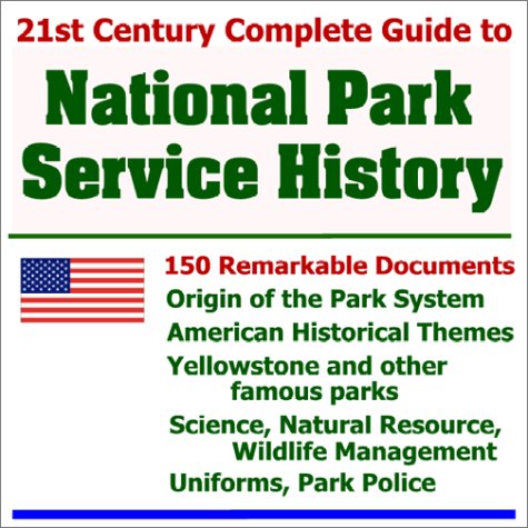 21st Century Complete Guide to National Park Service History: 150 ...