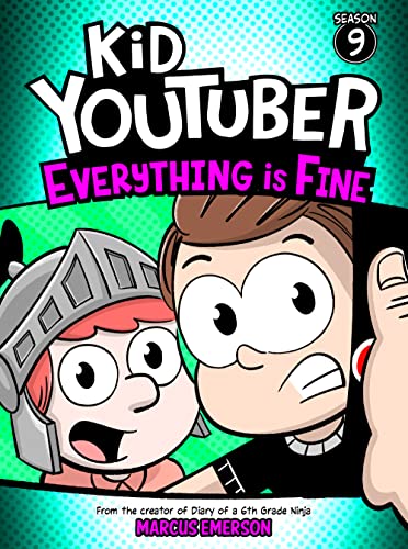 Kid Youtuber 9: Everything is Fine (a hilarious adventure for children ...