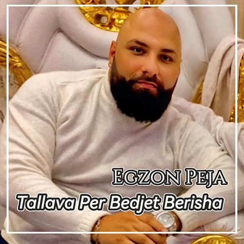 Play Tallava Per Bedjet Berisha by Egzon Peja on Amazon Music Unlimited