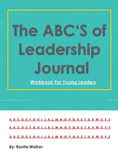 The ABC's of Leadership Journal: Walker, Ronita: 9781075663826: Amazon ...