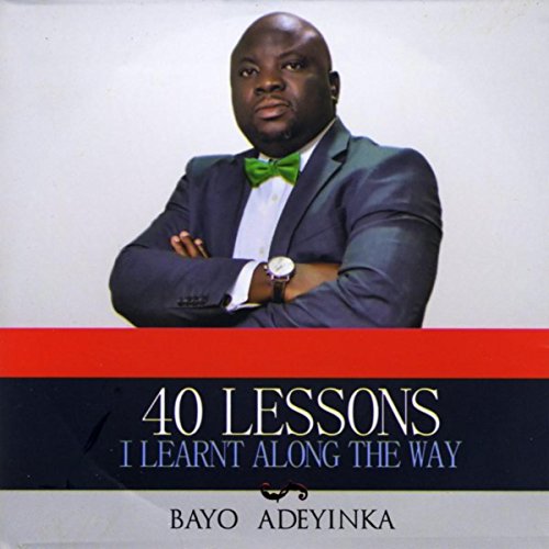 Play 40 Lessons I Learnt Along the Way by Bayo Adeyinka on Amazon Music