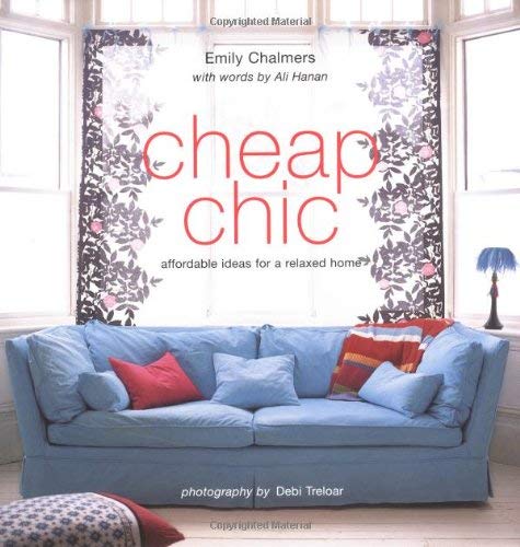 Cheap Chic : Home Style on a Budget: Emily Chalmers: 9781841724737 ...
