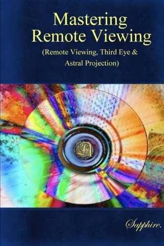 Mastering Remote Viewing:(Remote Viewing,Third Eye & Astral Projection ...