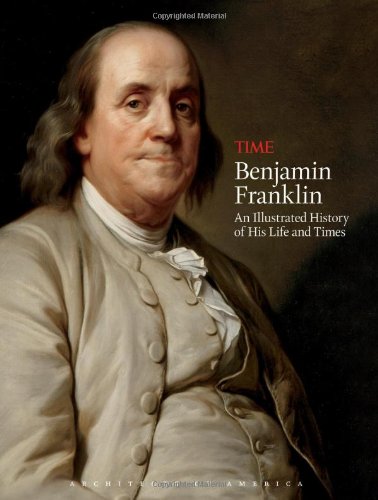 TIME Benjamin Franklin: An Illustrated History of His Life and Times ...
