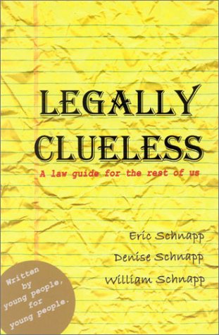 Legally Clueless: A Law Guide for the Rest of Us: Schnapp, Eric ...