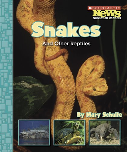 Snakes And Other Reptiles (Scholastic News Nonfiction Readers): Mary ...