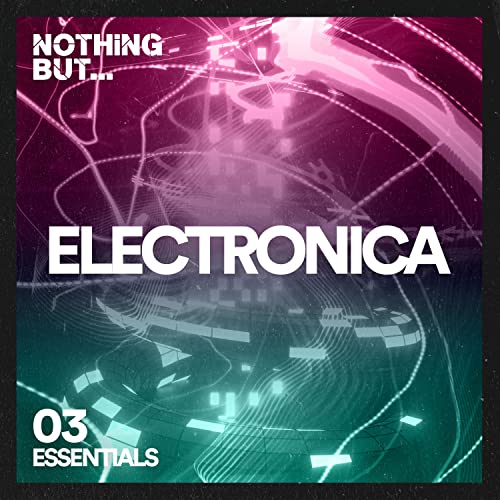 Amazon.com: Nothing But... Electronica Essentials, Vol. 03 : VARIOUS ARTISTS: Digital Music