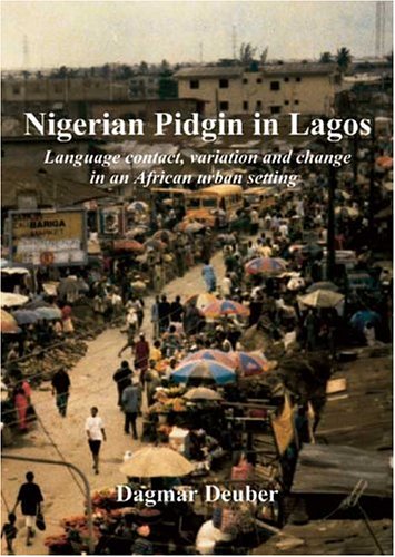Nigerian Pidgin in Lagos: Language contact, variation and change in an ...