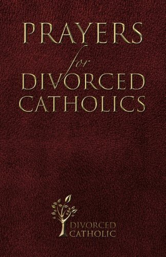 Prayers for Divorced Catholics by Mrs. Monica Ann Frese (2015-09-17 ...