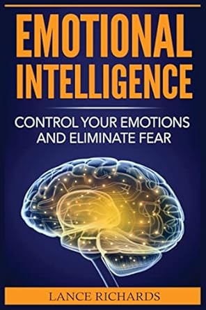 Buy Emotional Intelligence: Control Your Emotions and Eliminate Fear Book Online at Low Prices ...