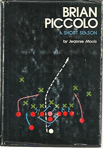 Brian Piccolo; a short season: Morris, Jeannie: Amazon.com: Books