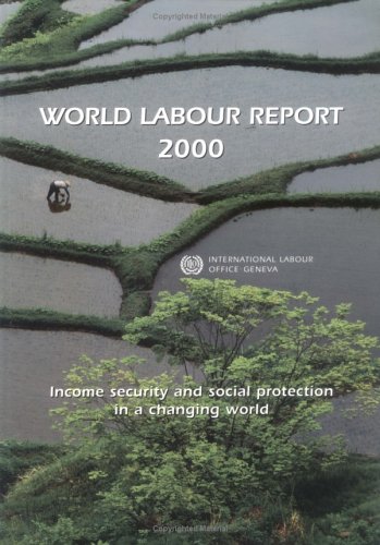 World Labour Report 2000: Income Security and Social Protection in a ...