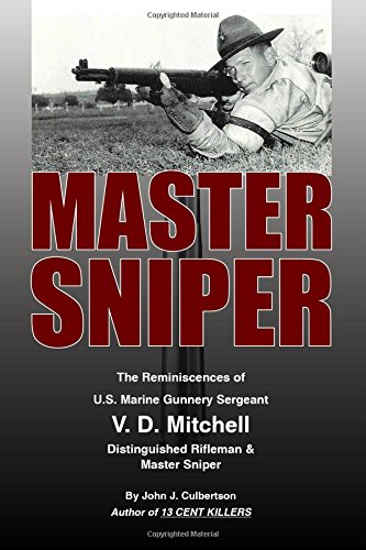 Master Sniper USMC: The reminiscenses of Gunnery Sergeant V.D. Mitchell ...