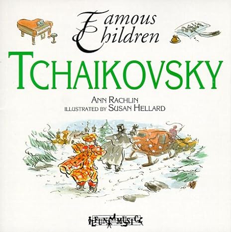 Tchaikovsky (Famous Children): Rachlin, Ann, Hellard, Susan: 9780812015454: Amazon.com: Books