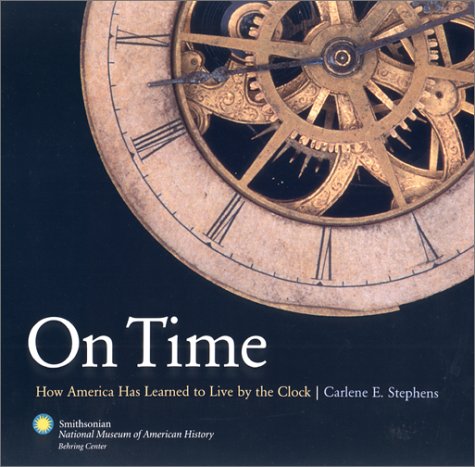 On Time: How America Has Learned to Live Life by the Clock: Smithsonian ...
