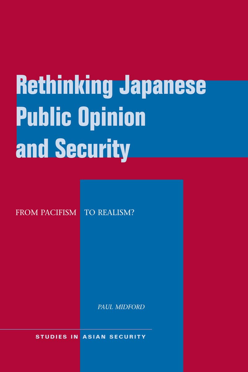 Rethinking Japanese Public Opinion and Security: From Pacifism to ...