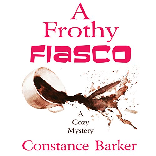 A Frothy Fiasco: Sweet Home Mystery Series, Book 3 (Audio Download ...