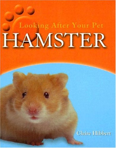 Hamster (Looking After Your Pet): Hibbert, Clare, Pickett, Robert ...