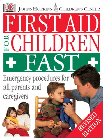Johns Hopkins Children's Center: First Aid for Children Fast: DK ...