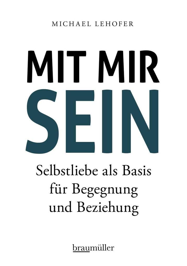 Mit mir sein: Selbstliebe als Basis für Begegnung und Beziehung ...