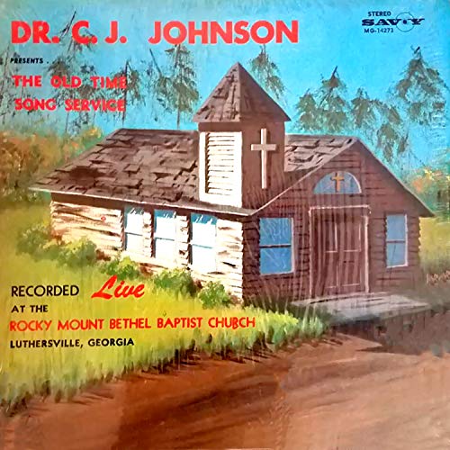Amazon.co.jp: The Old Time Song Service: Rocky Mount Bethel Baptist Church : Dr. C.J. Johnson ...