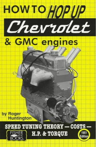 How to "Hop Up" Chevrolet & Gmc 6-Cylinder Engines: Huntington, Roger ...