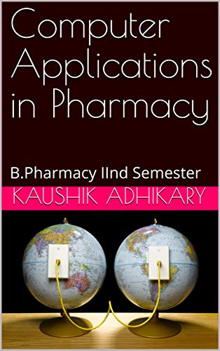 Computer Applications in Pharmacy: B.Pharmacy IInd Semester eBook ...