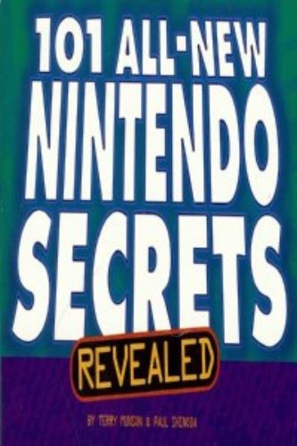 101 All-New Nintendo Secrets Revealed: Terry Munson, Paul Shinoda ...