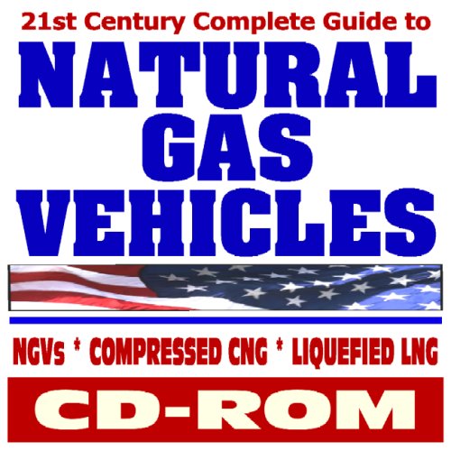 21st Century Complete Guide to Natural Gas Vehicles - NGVs, Compressed ...
