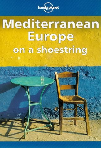 Lonely Planet Mediterranean Europe on a Shoestring: Clement, Colin ...